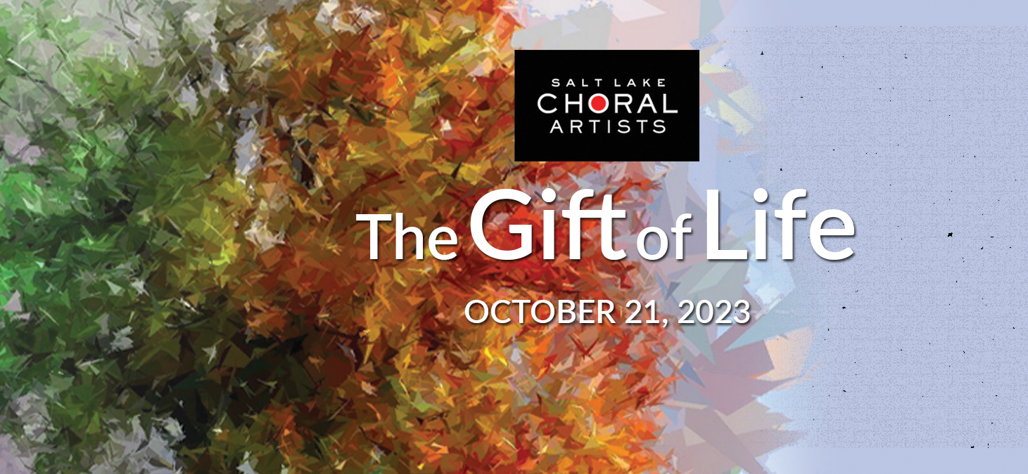 The Gift of Life - Salt Lake Choral Artists