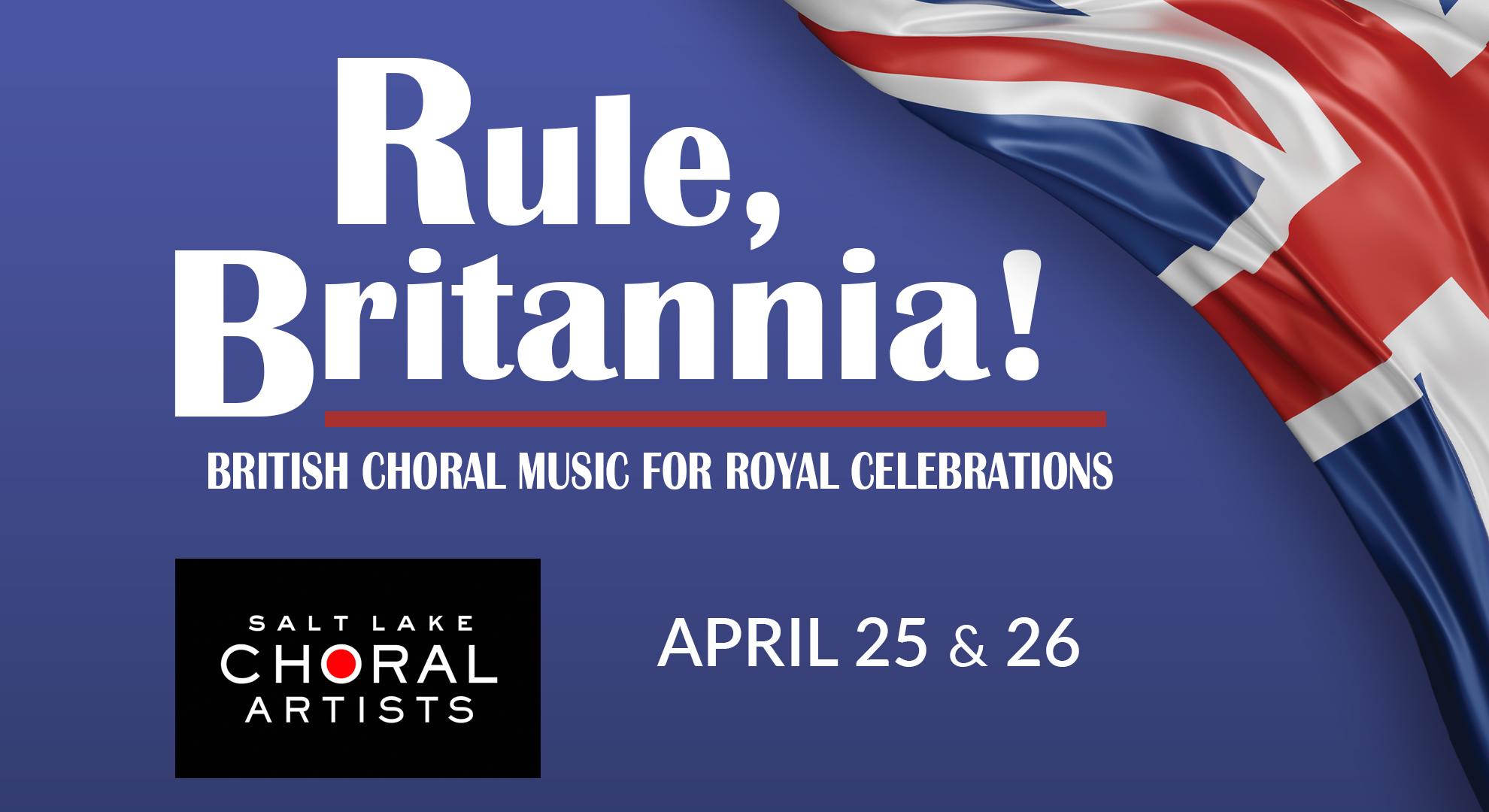 Rule, Britannia! – A Celebration of Great British Choral Music for ...